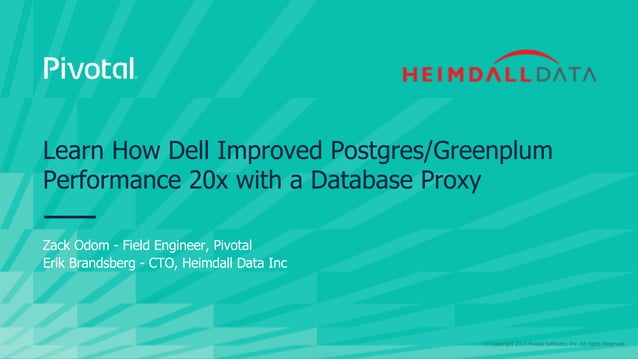 Learn How Dell Improved Postgres/Greenplum Performance 20x with a Database Proxy - Greenplum ...
