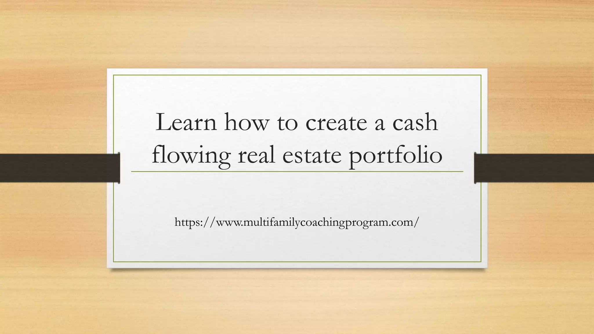 Learn how to create a cash flowing real estate portfolio | PPTX ...