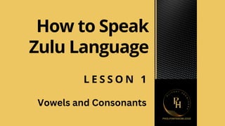 Learn how to Speak Zulu Language Lesson 1 advert for slideshare.pdf