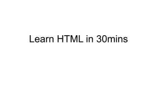 Learn html in 30mins | PPT
