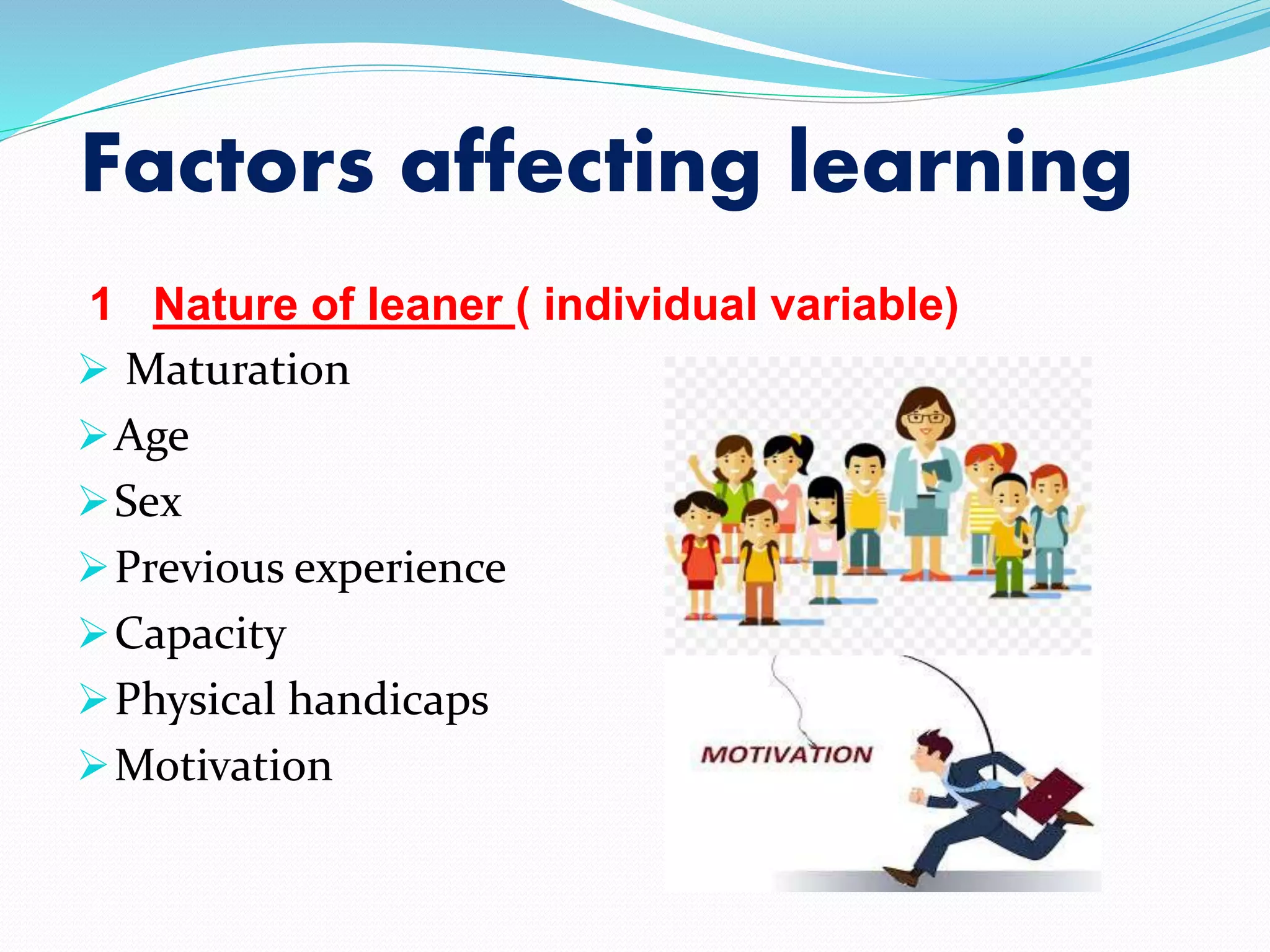 Process of Learning and Factors affecting learning – Nature of the learner, nature of the ...