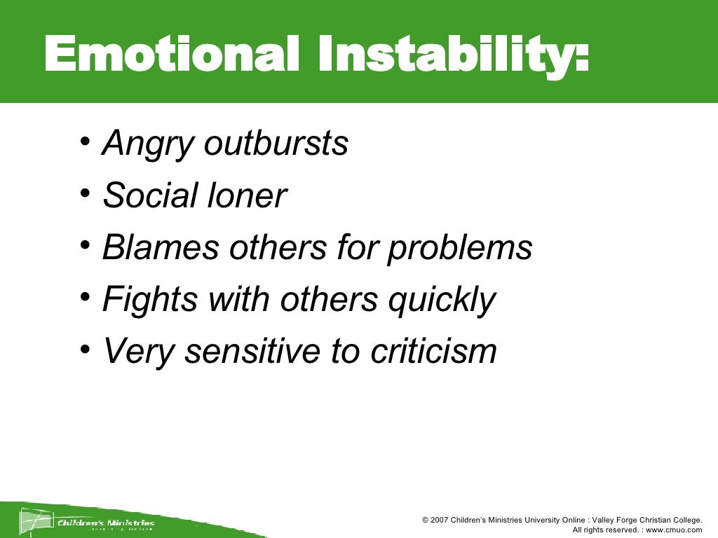 Emotional Instability: Angry outbursts