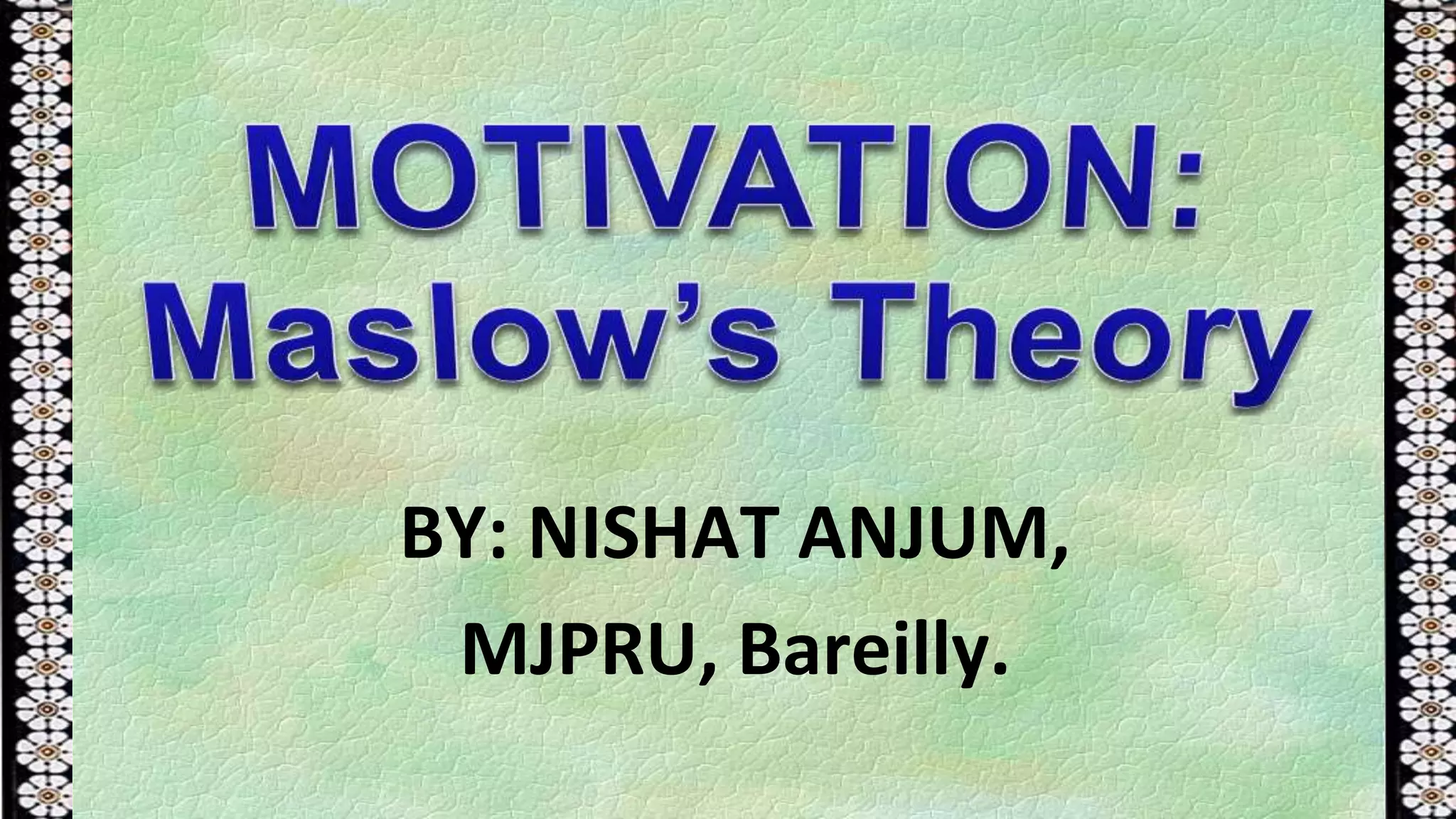 Maslow's theory of Motivation. | PPT