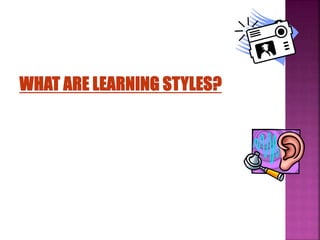 LEARNING STYLES ---PPT FOR EDUCATIONAL PURPOSE | PPTX