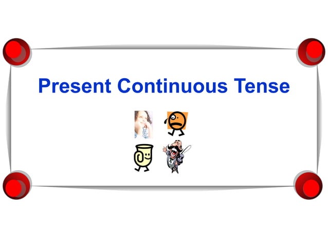 Learning the Present Continuous Tense | PPT