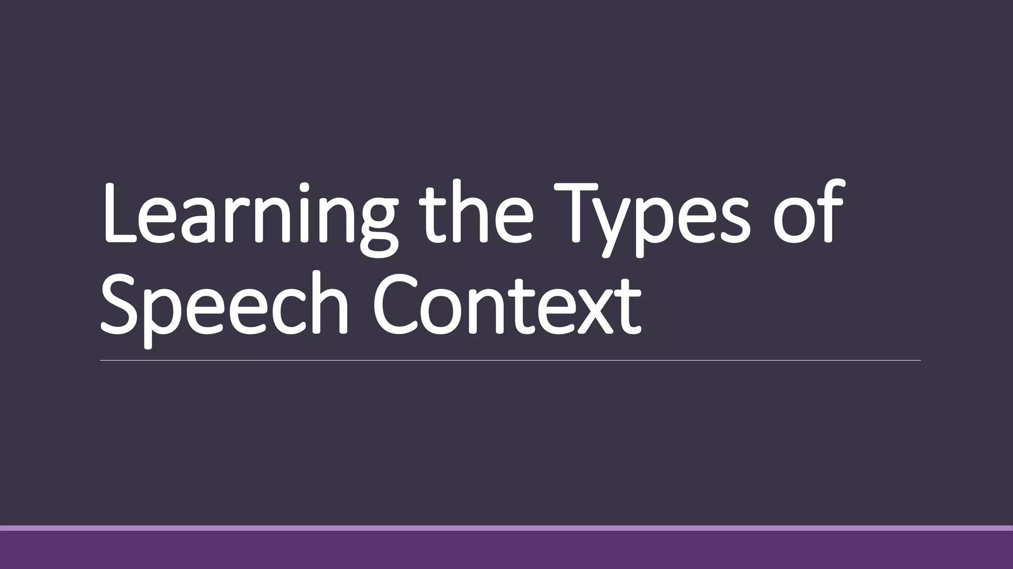Learning-the-Types-of-Speech-Context.pptx