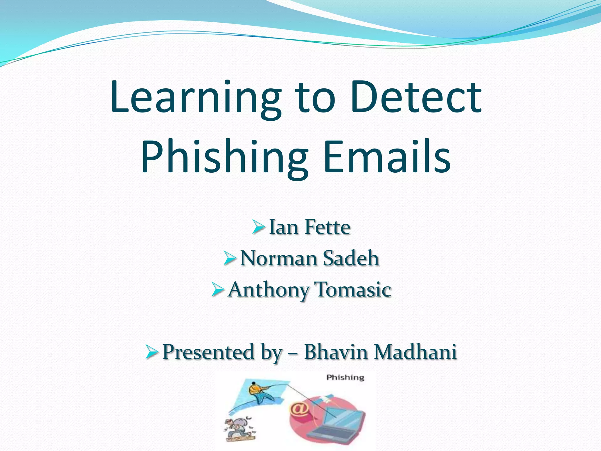 Learning to Detect Phishing Emails | PPTX