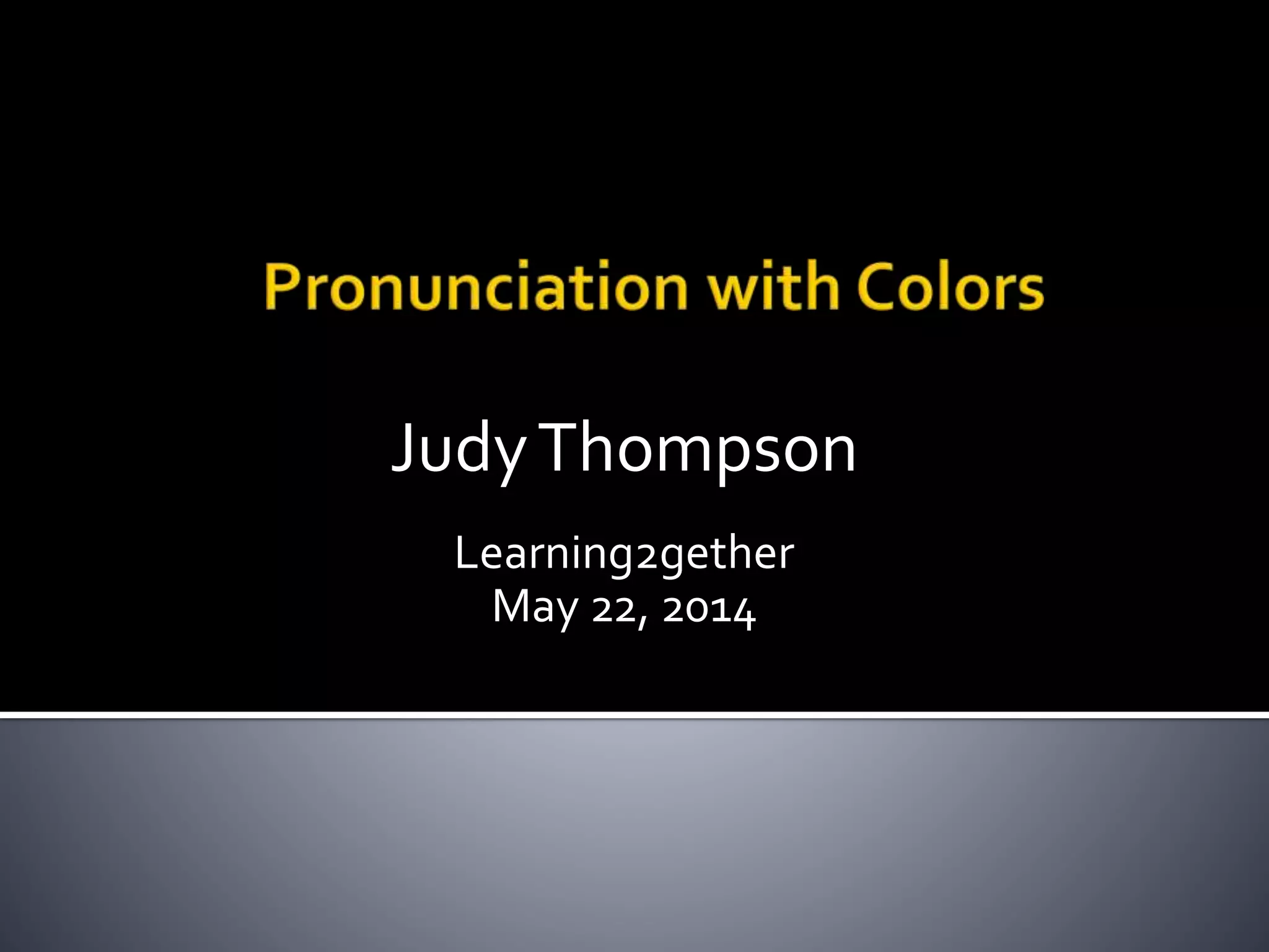 Pronunciation with Colors - Learning 2gether | PPTX