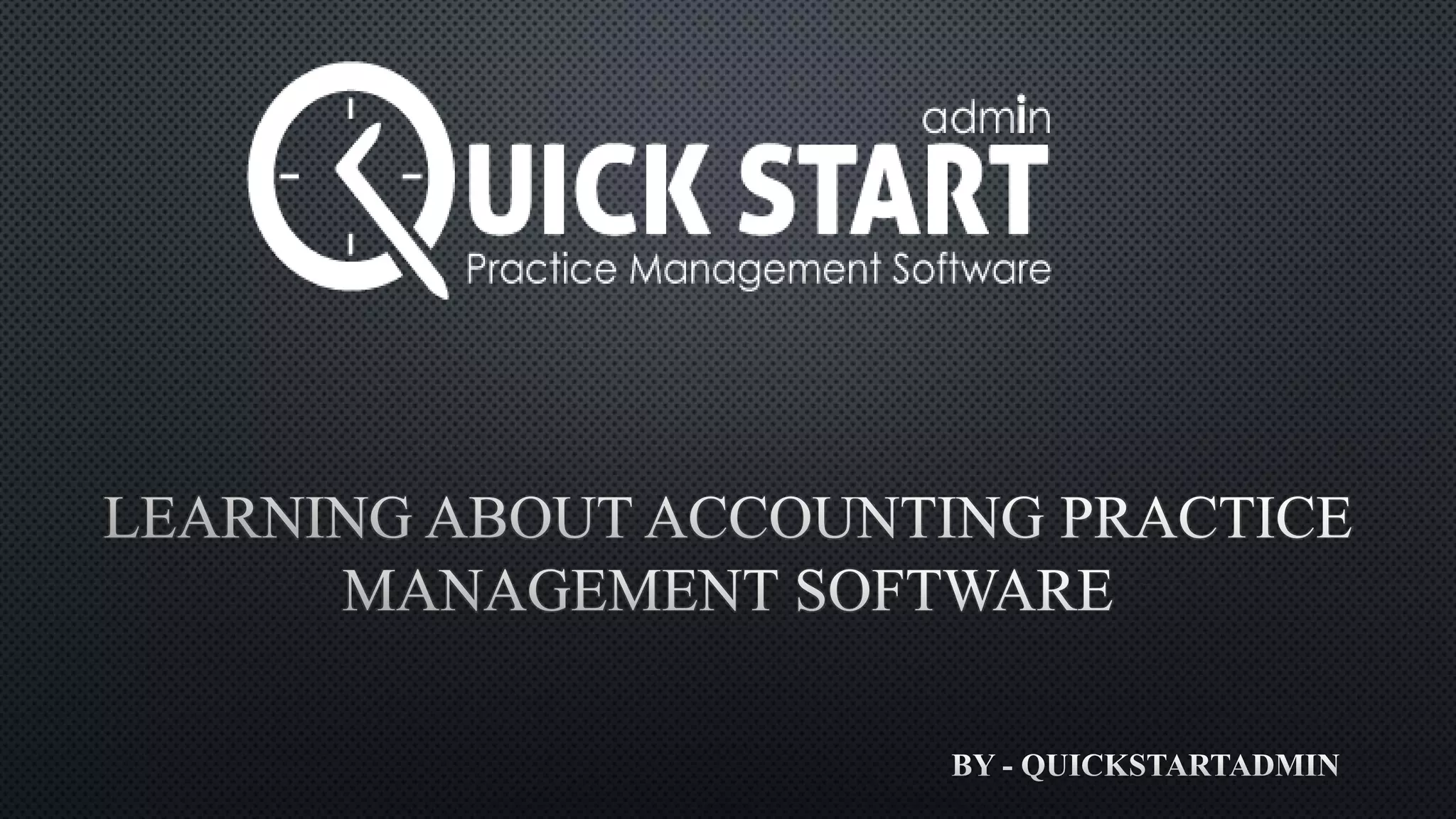 Finding an Accounting Practice Management Software - QuickstartAdmin | PPTX