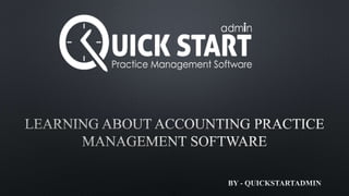 Finding an Accounting Practice Management Software - QuickstartAdmin | PPTX