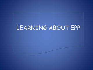Learning about epp | PPTX