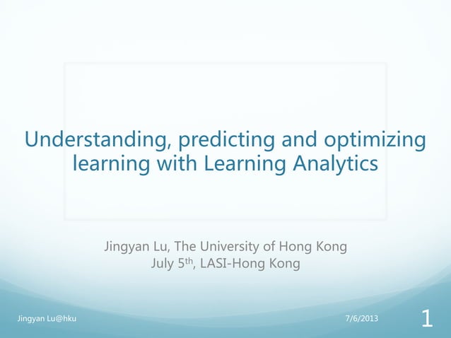 Understanding, predicting and optimizing learning with Learning Analytics | PPT