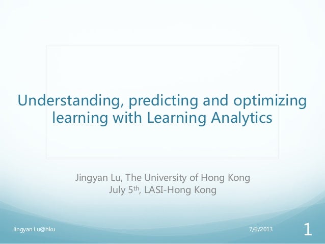 Understanding, predicting and optimizing learning with Learning Analy…