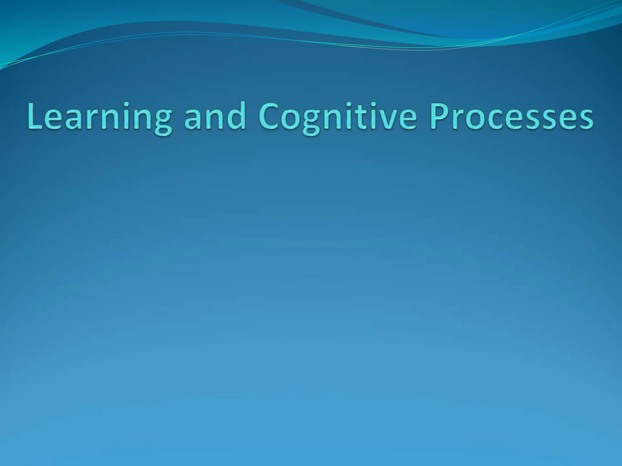 Learning and cognitive processes.ppt Educational Psychology | PPT