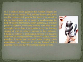 Learning art of singing | PPTX