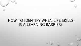 Learning barrier- life skills | PPT