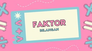 Matematika: Faktor dan Kelipatan Bilangan | PPT