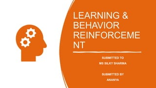 LEARNING & BEHAVIOR REINFORCEMENT.pptx