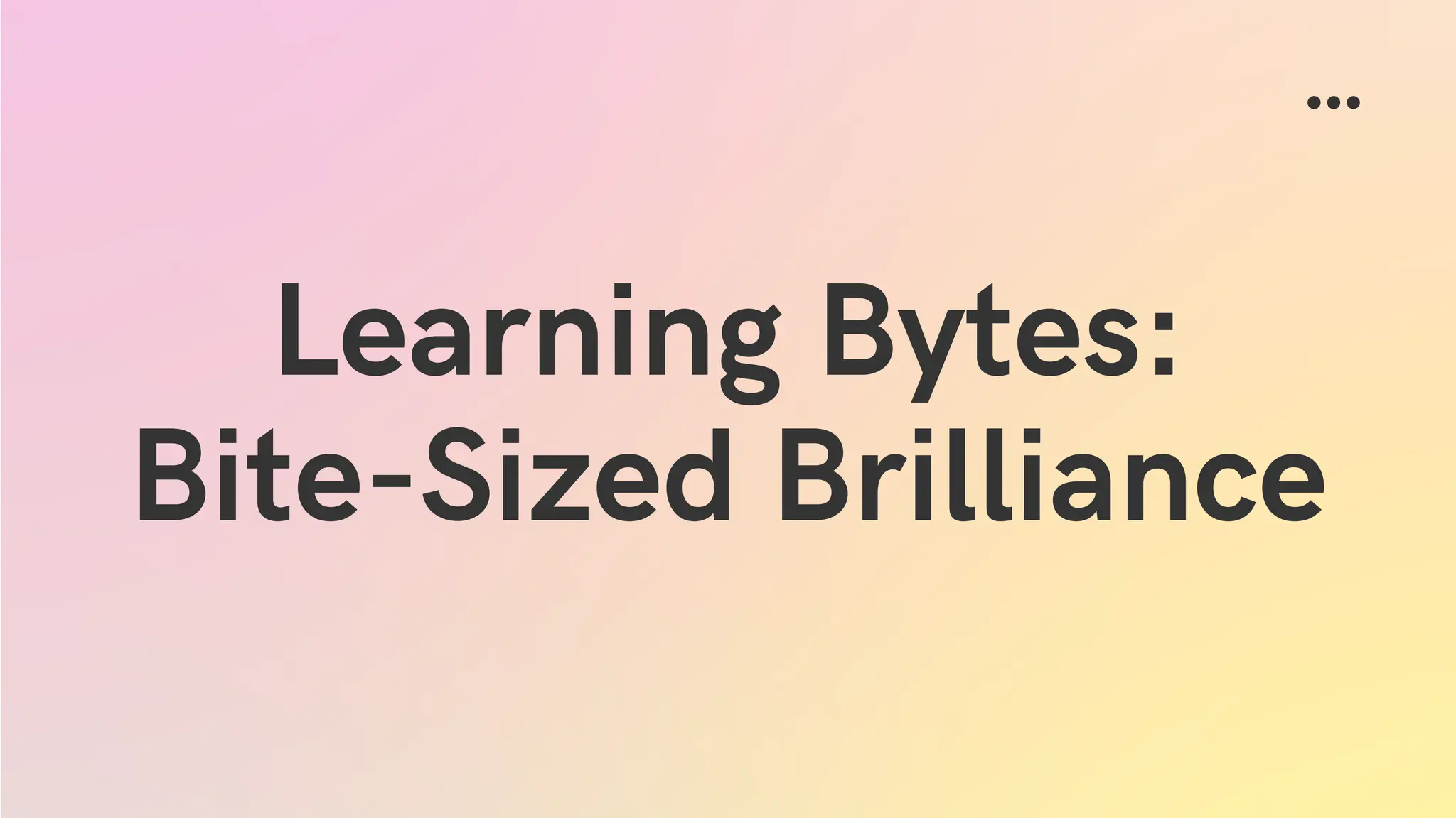 Learning Bytes: Bite-Sized Brilliance | PDF