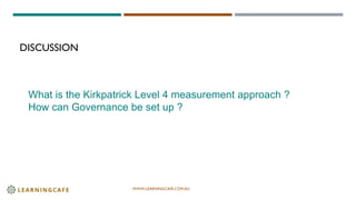 Driving Outcomes (Kirkpatrick Lvl 4) through Pragmatic Learning ...