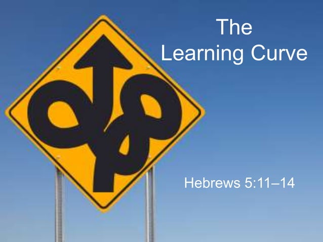 Learning curve Hebrews 5:11-14 | PPTX | Christianity | Religion ...