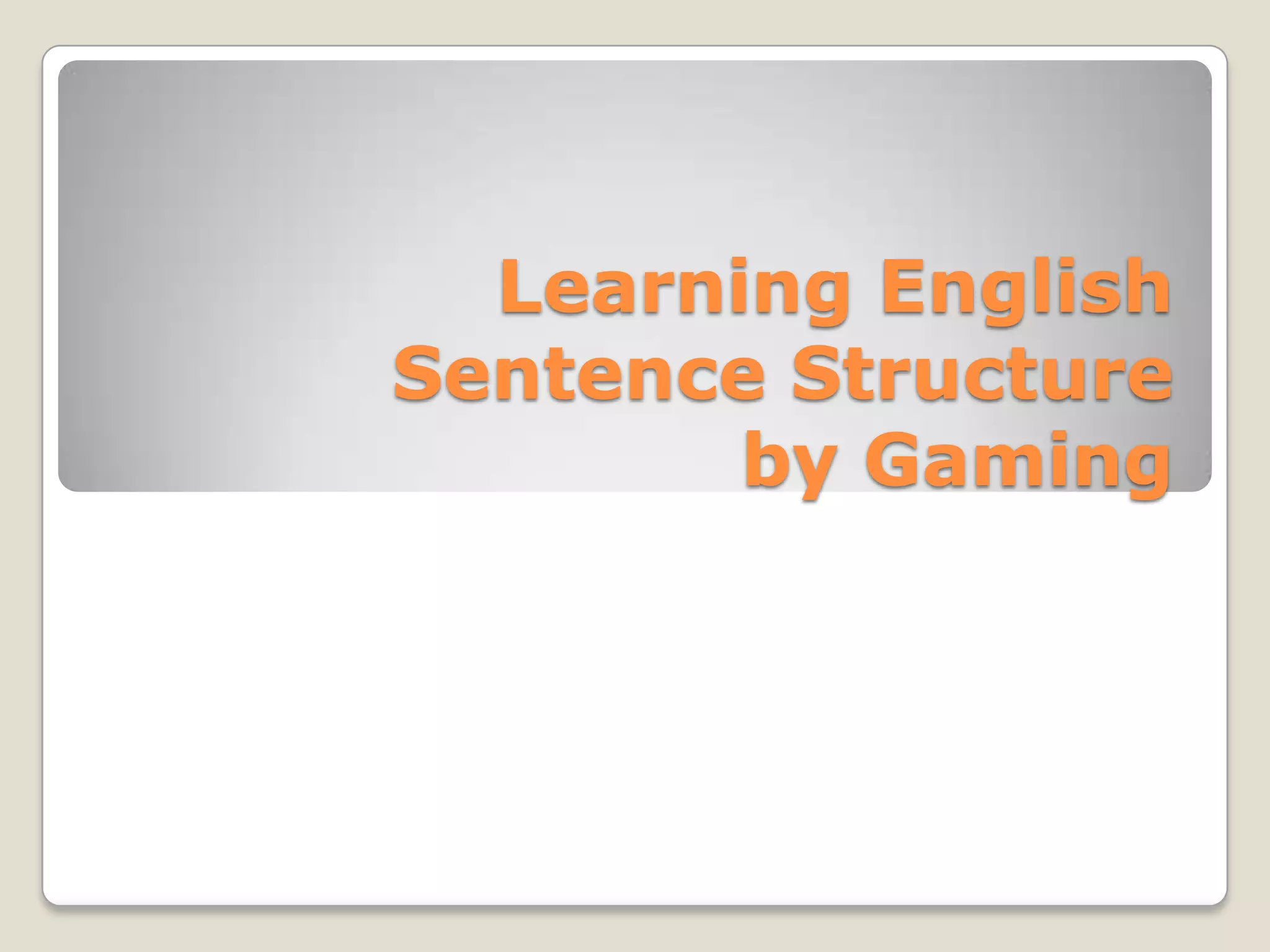 Learning english sentence structure game | PPTX
