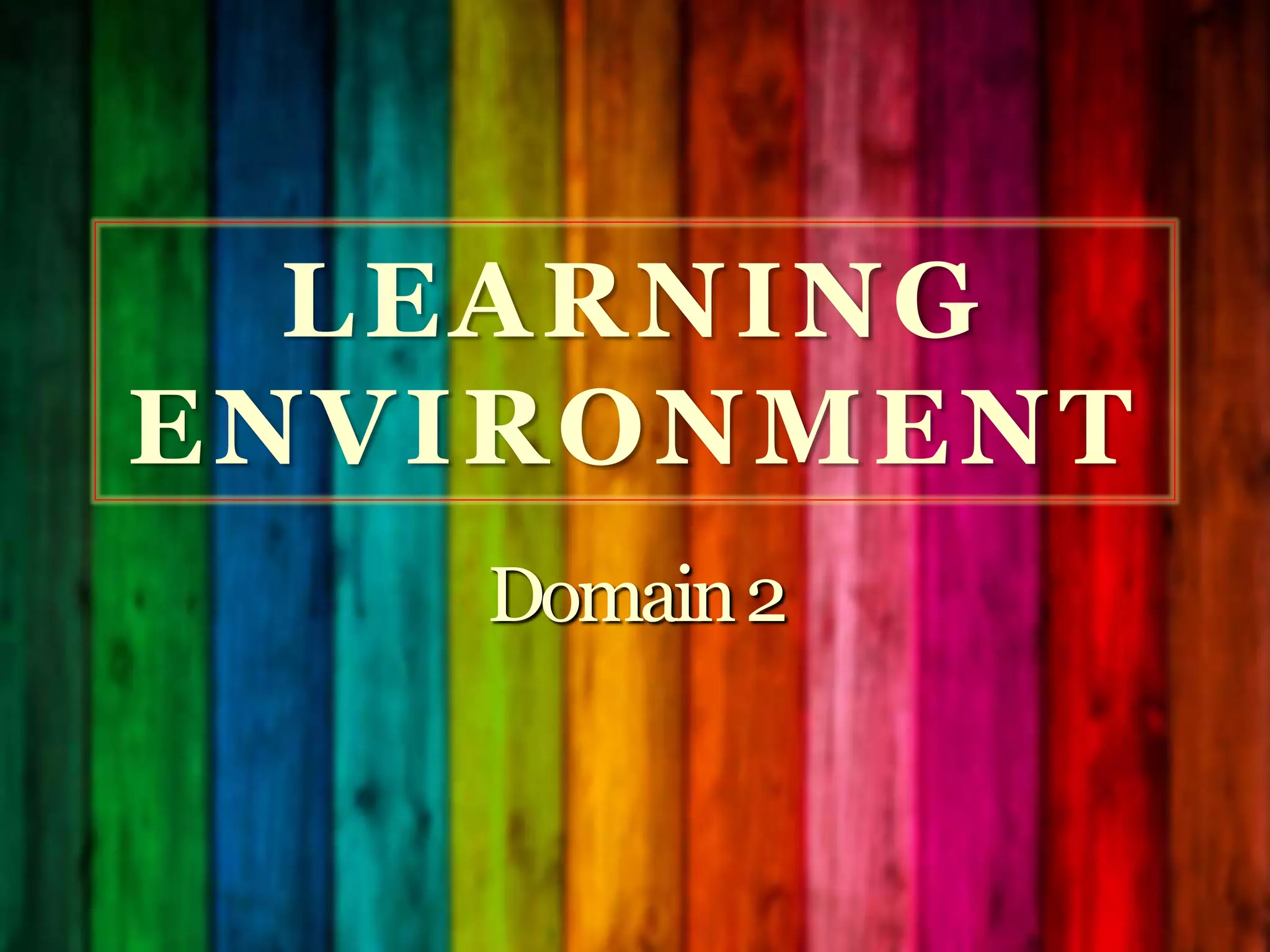 NCBTS Domain 2: Learning Environment | PPTX