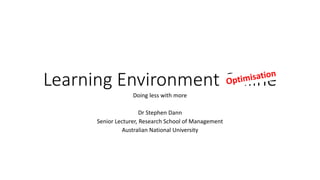 Learning environment optimisation: Doing less with more for better ...