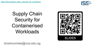 Supply Chain Security for Containerised Workloads - Lee Chuk Munn | PDF