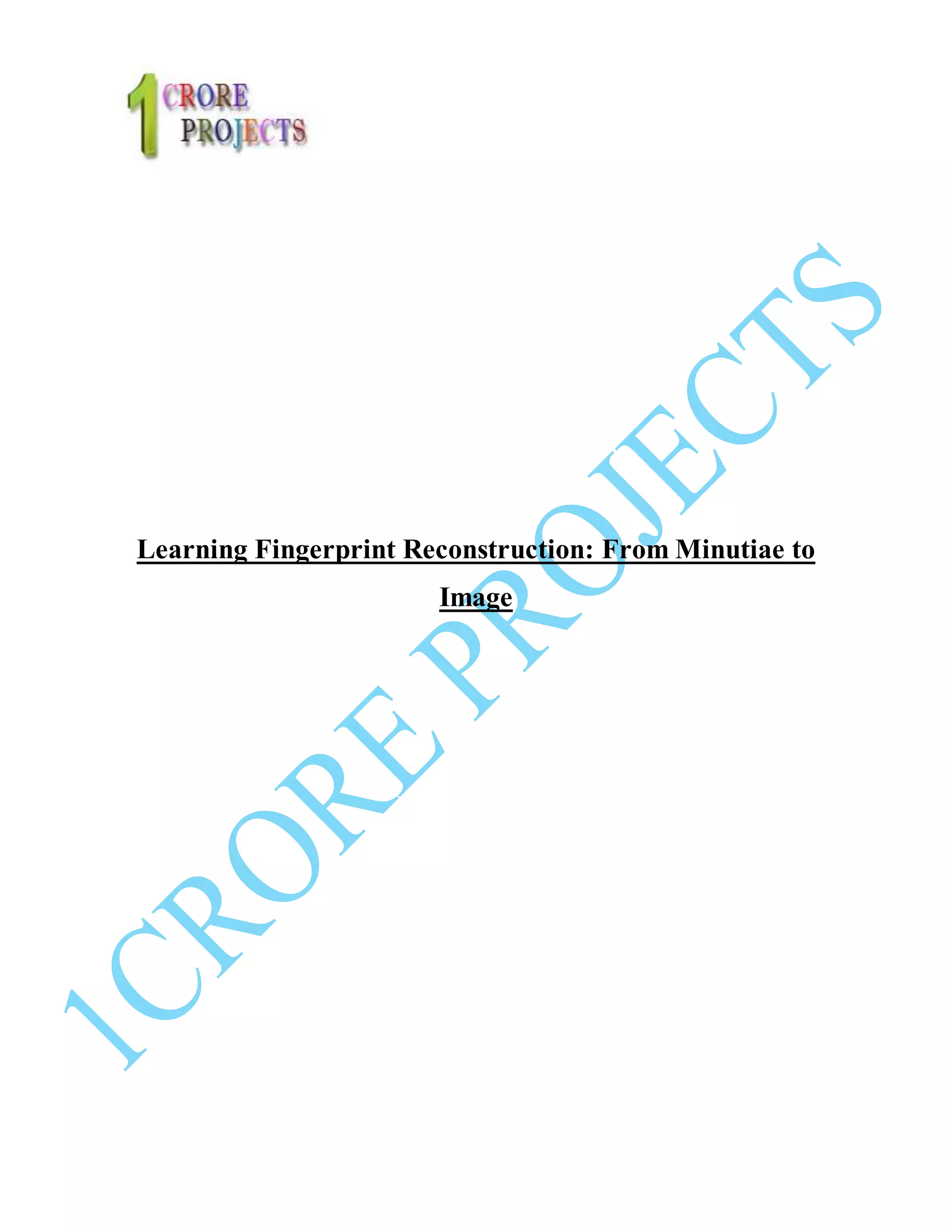 Ieee Projects 2015 Learning Fingerprint Reconstruction From Minutiae To Image Pdf