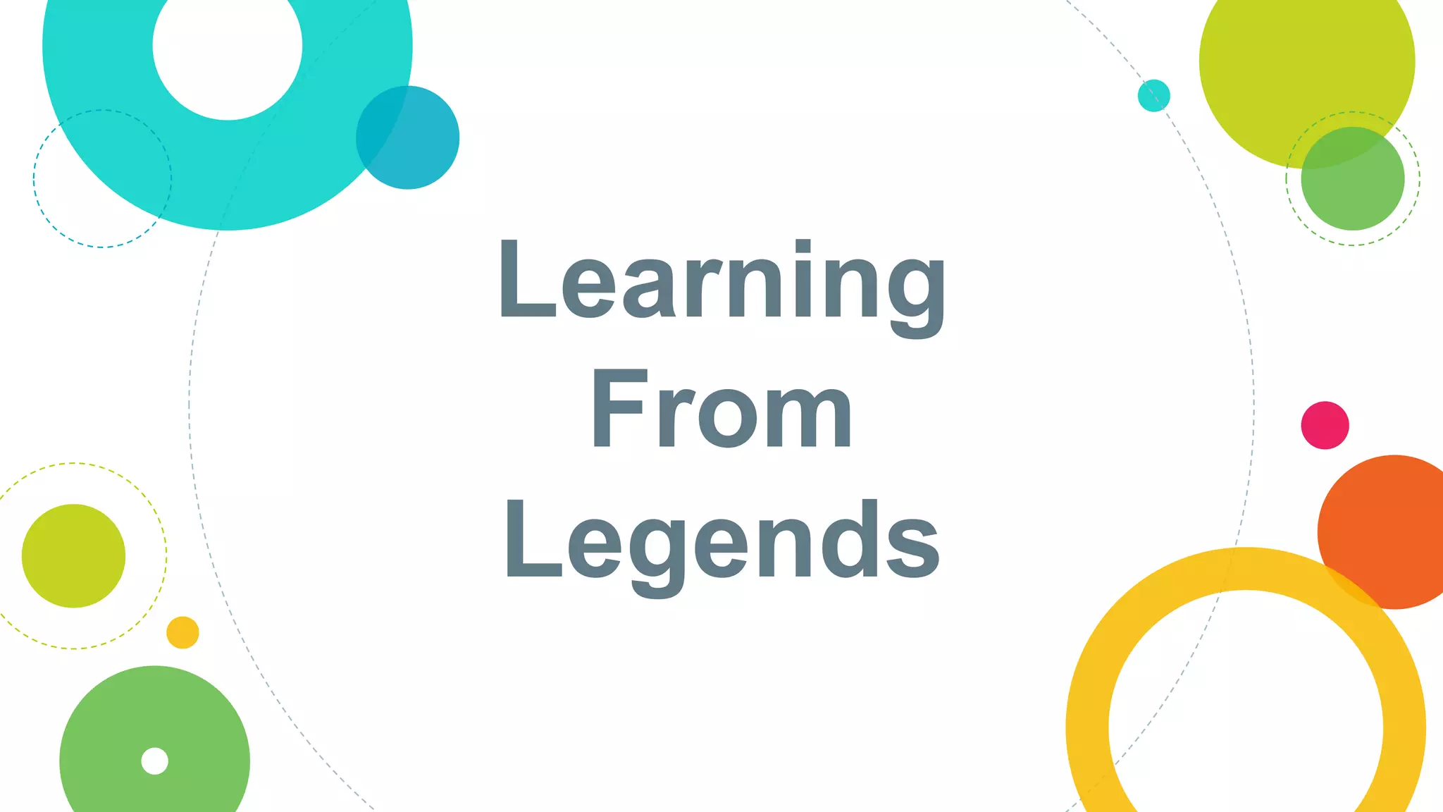 Learning form legends | PPTX