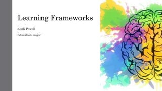 Learning Frameworks powerpoint.pptx