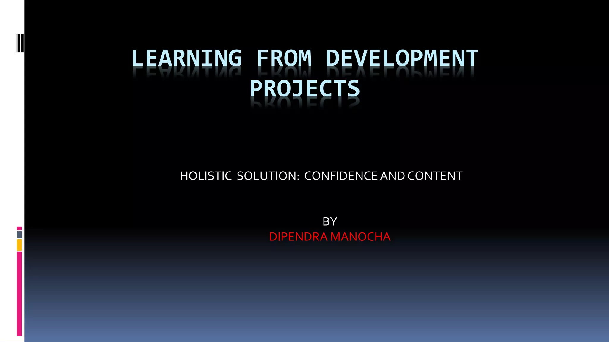 Learning from Development Projects: Presentation by Dipendra Manocha | PPTX