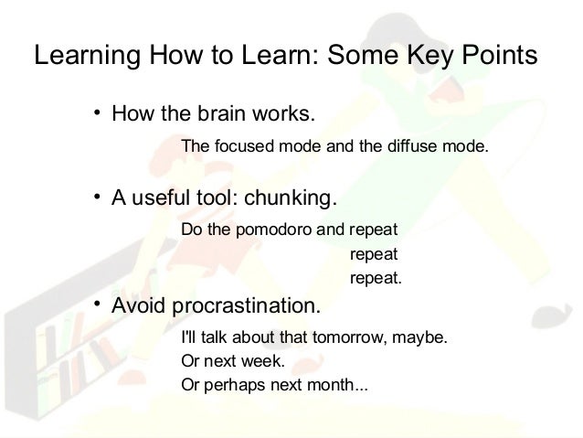 Learning how to learn: Some Key Points