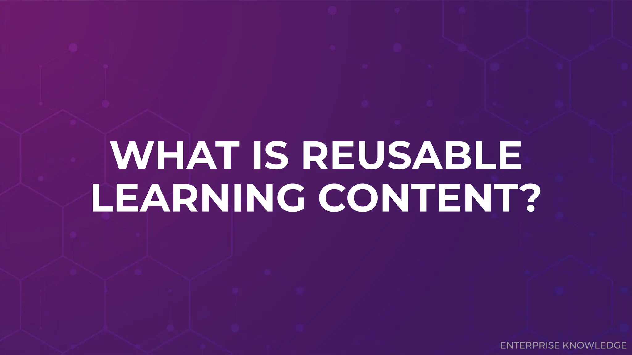 Improving Learning Content Efficiency with Reusable Learning Content | PPT