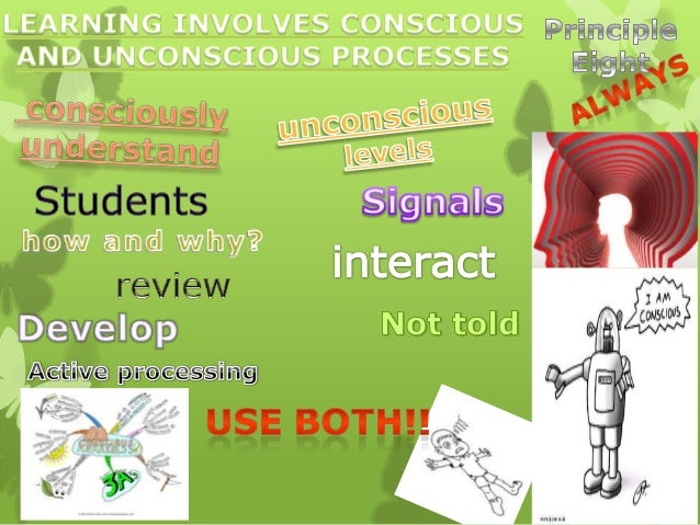 Learning involves conscious and unconscious processes