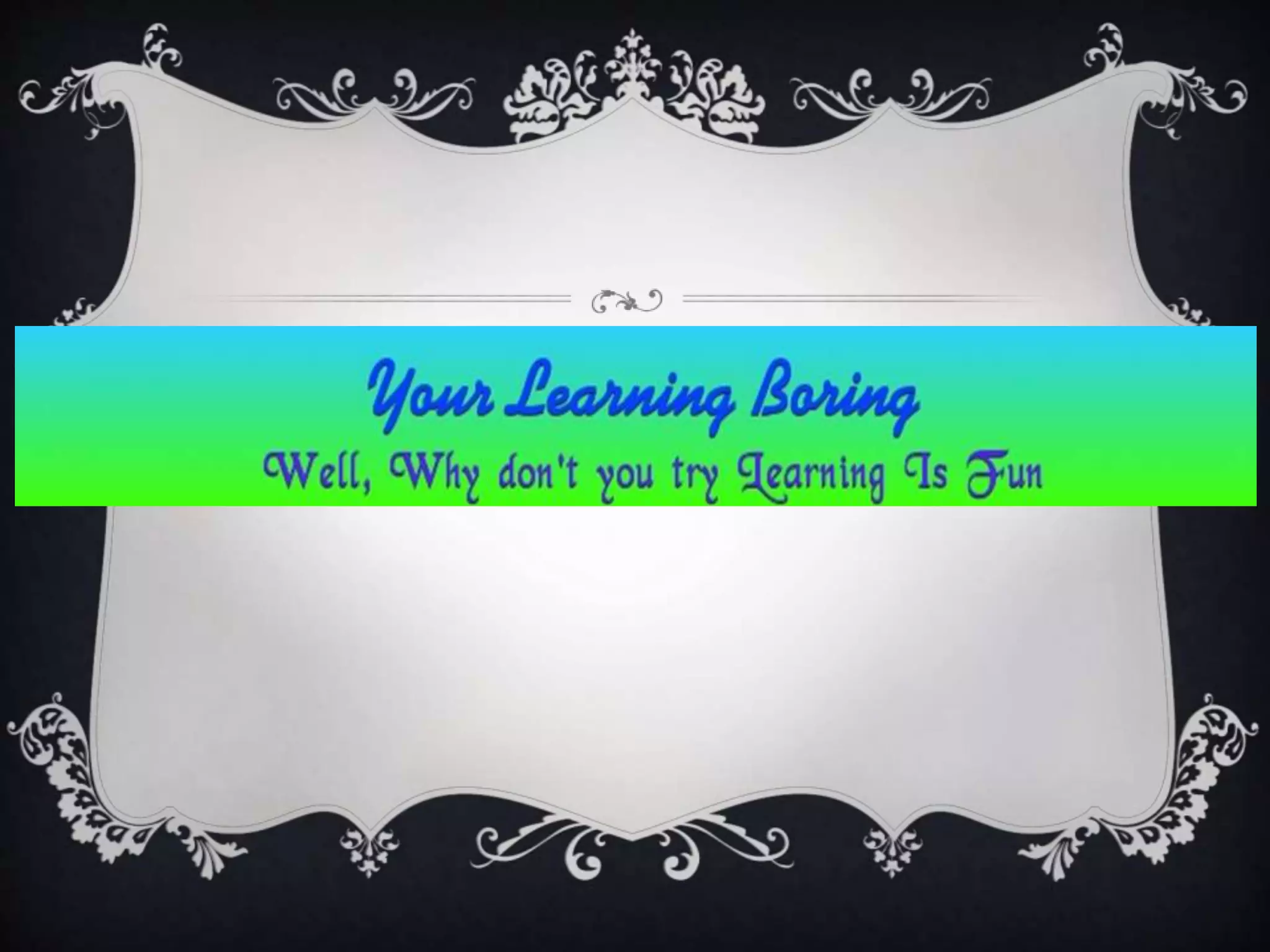 Learning is fun | PPTX