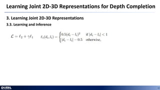 Learning joint 2 d 3d representations for depth completion | PPT