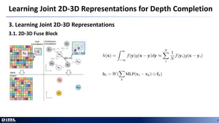 Learning joint 2 d 3d representations for depth completion | PPT