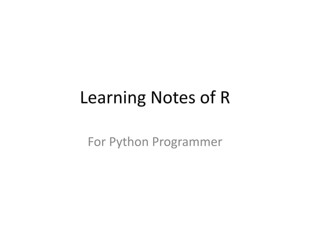 Learning notes of r for python programmer (Temp1) | PPT
