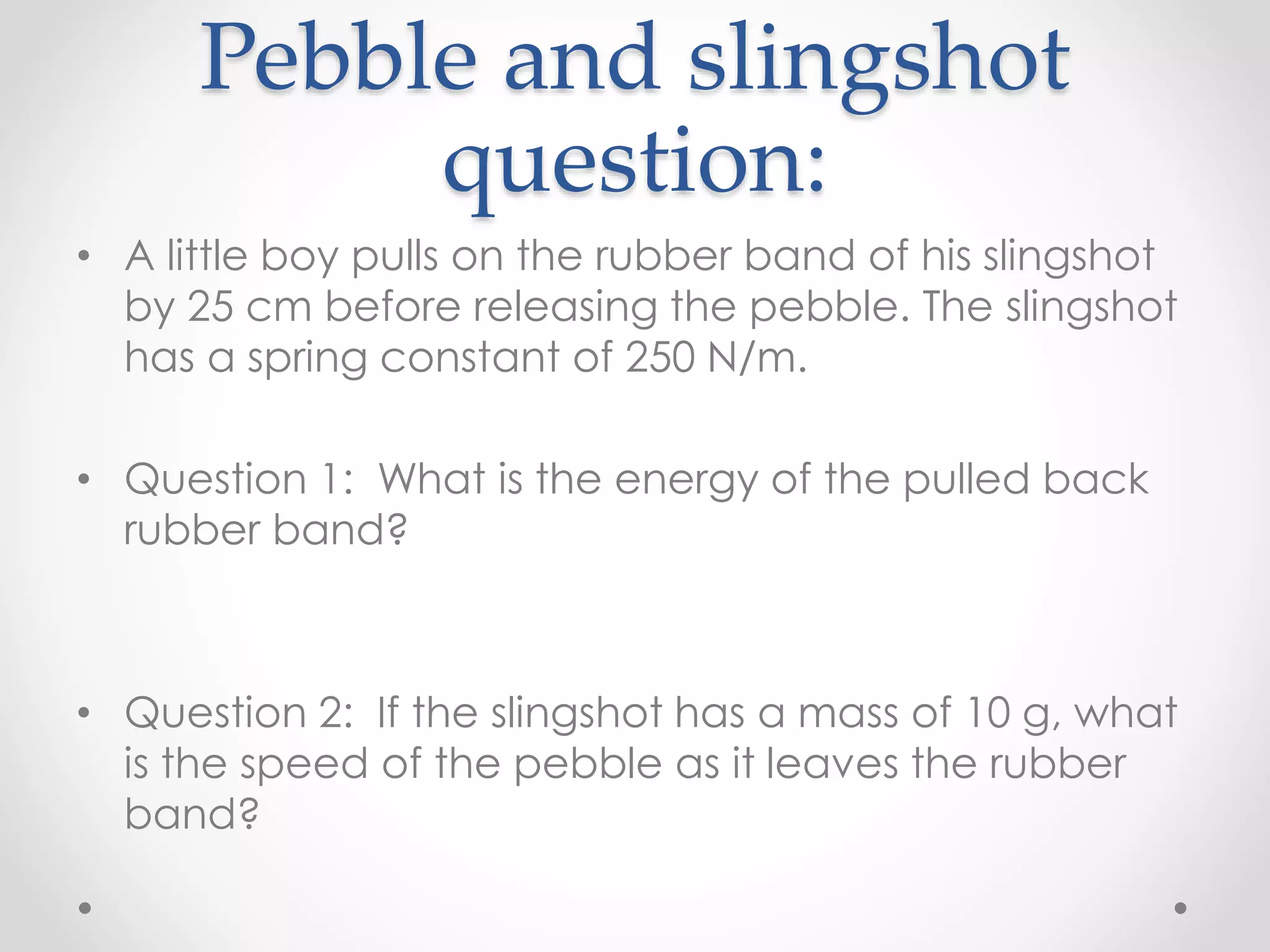 Energy in Simple Harmonic Motion: Pebble and Slingshot | PPT