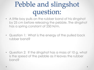 Energy in Simple Harmonic Motion: Pebble and Slingshot | PPT