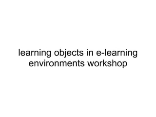 Learning objects in e-learning environments_wo | PPT | Technology & Computing