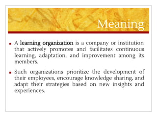 LEARNING ORGANIZATION, MEANING , TYPES, FEATURES | PPT