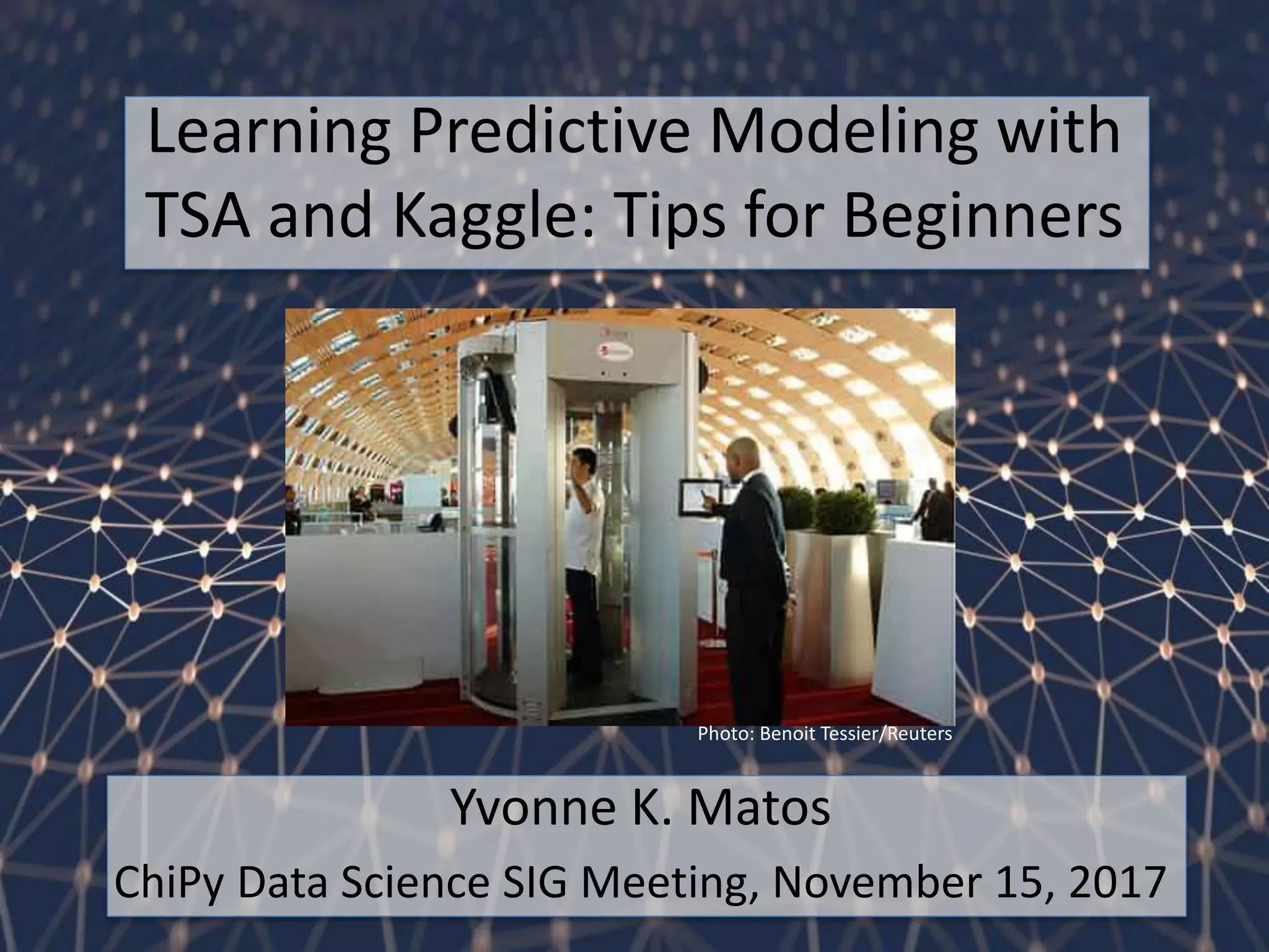 Learning Predictive Modeling with TSA and Kaggle | PPTX