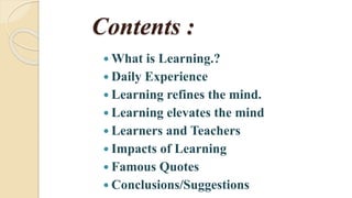 Learning refines and elevates the mind | PPTX | Education