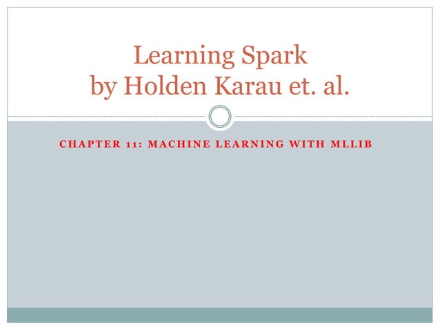 Learning spark ch11 - Machine Learning with MLlib | PPTX | Programming Languages | Computing