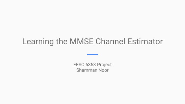 Learning the mmse channel estimators | PPTX