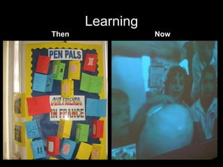 Learning Then And Now | PPTX | Technology & Computing
