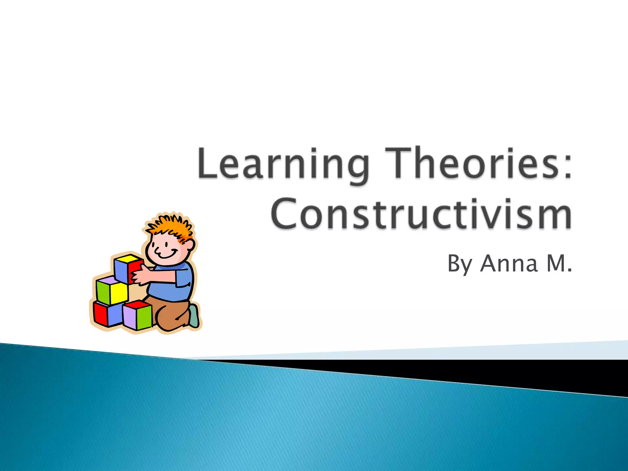 Learning Theories: Constructivism | PPTX | Homework and Study | Education